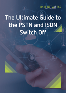 Download The Guide to the PSTN & ISDN Switch-Off - UK IT Networks